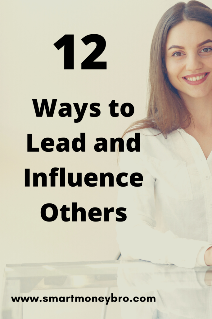 Leading and Influencing Others: 12 Steps to Greatness – Smart Money Bro